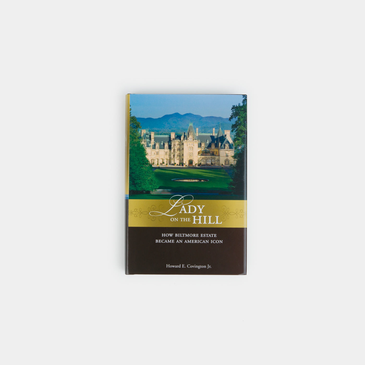 Lady on the Hill: How Biltmore Estate Became an American Icon ...