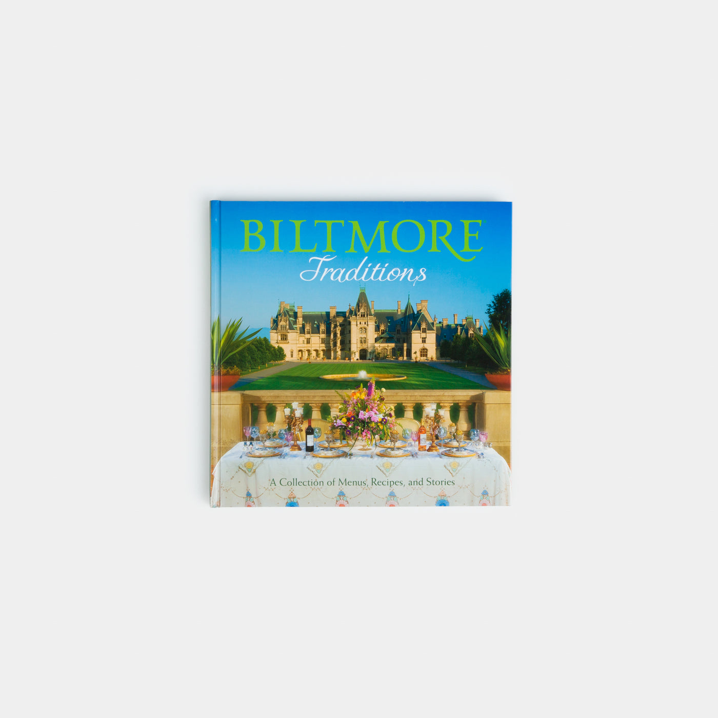 Biltmore® Traditions: A Collection of Menus, Recipes, and Stories ...